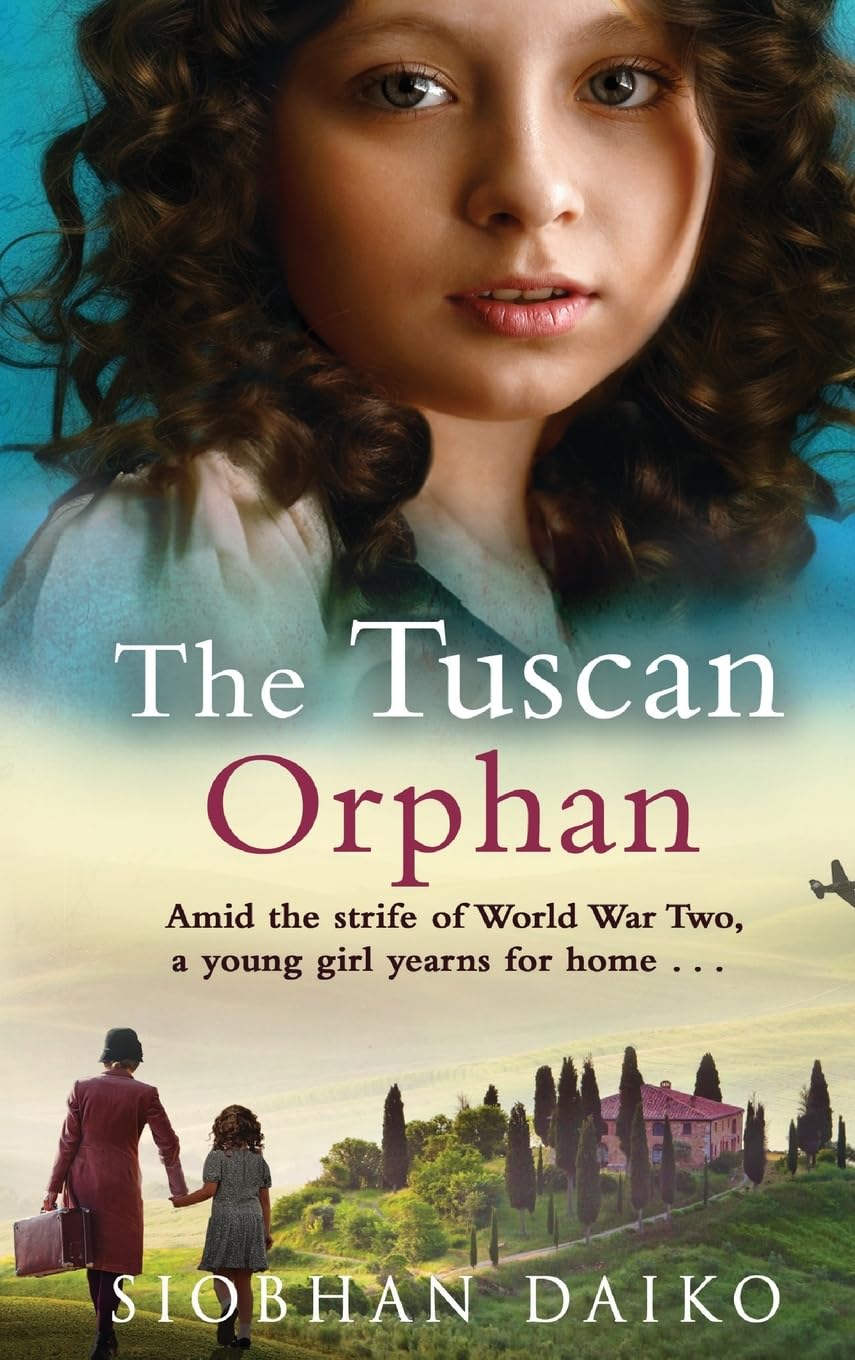 The Tuscan Orphan: A BRAND NEW epic, emotional historical novel from Siobhan Daiko for 2024 ...