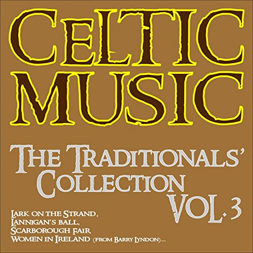 Amazon.com: Celtic Music: The Traditionals' Collection, Vol. 3 (Lark On ...