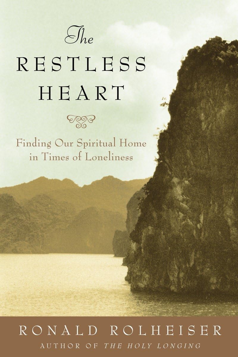 The Restless Heart: Finding Our Spiritual Home in Times of Loneliness ...