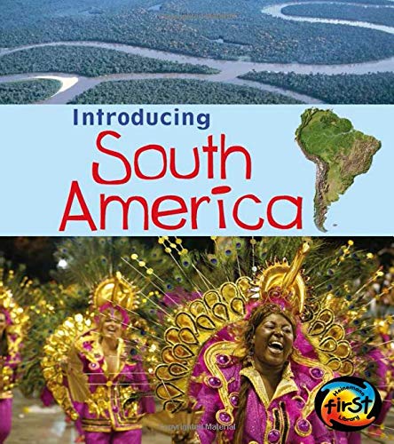 Introducing South America (Heinemann First Library: Introducing ...