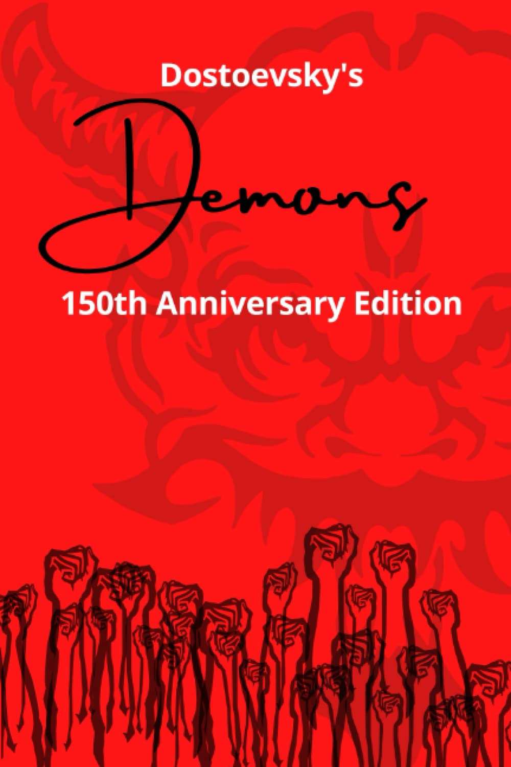 Demons: 150th Anniversary Edition: Dostoevsky, Fyodor, Garnett ...
