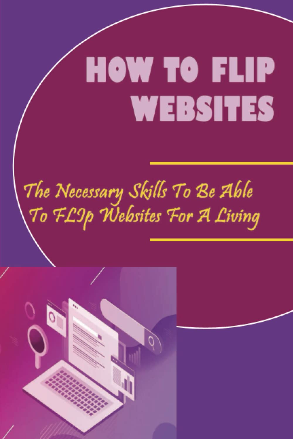 How To Flip Websites: The Necessary Skills To Be Able To FLIp Websites ...