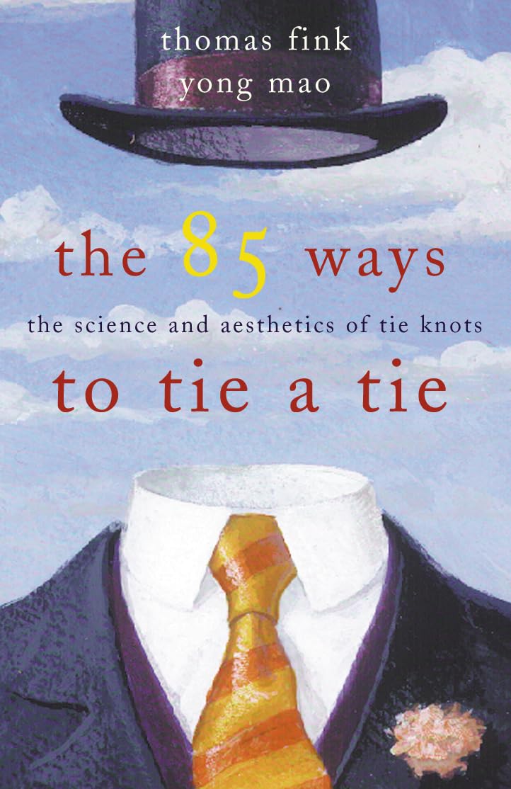 The 85 Ways to Tie a Tie : The Science and Aesthetics of Tie Knots ...