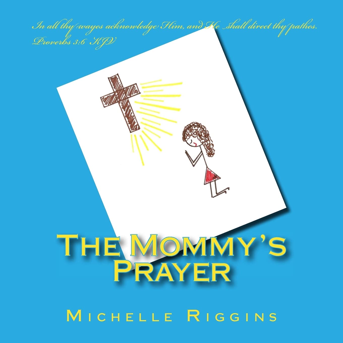 Amazon.com: The Mommy's Prayer: 9781500584825: Riggins, Michelle ...