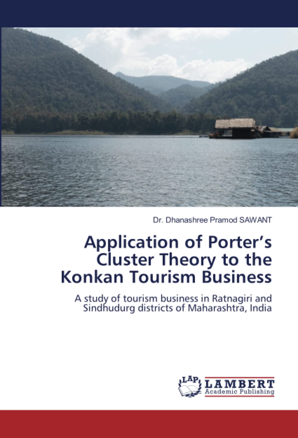 Buy Application of Porter’s Cluster Theory to the Konkan Tourism ...