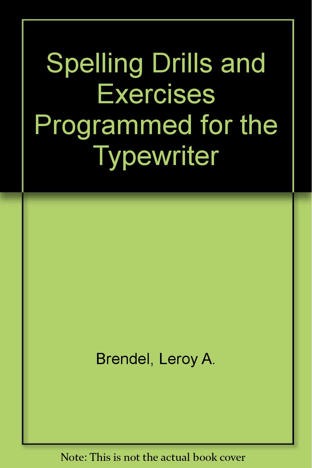 Spelling Drills and Exercises Programmed for the Typewriter : Brendel ...
