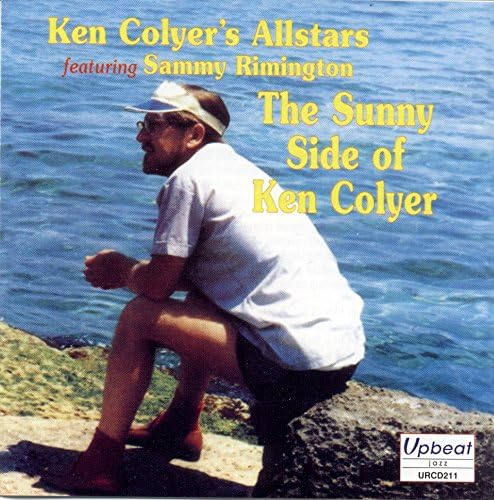 Sunny Side Of Ken Colyer: Ken Colyer, COLYERKEN ALLSTARS, Sammy ...
