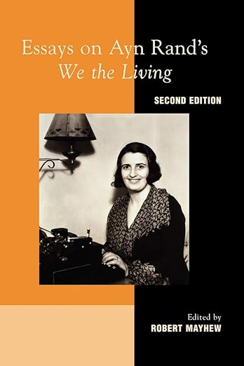 Essays on Ayn Rand's "We the Living": Mayhew, Robert: 9780739149706 ...