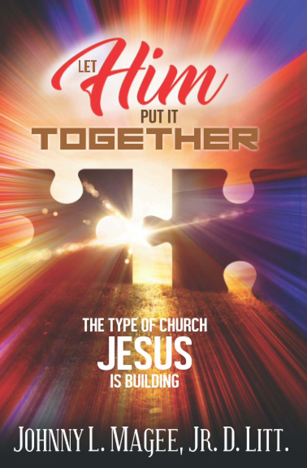 Buy Let Him Put It Together: The Type of Church Jesus is Building ...