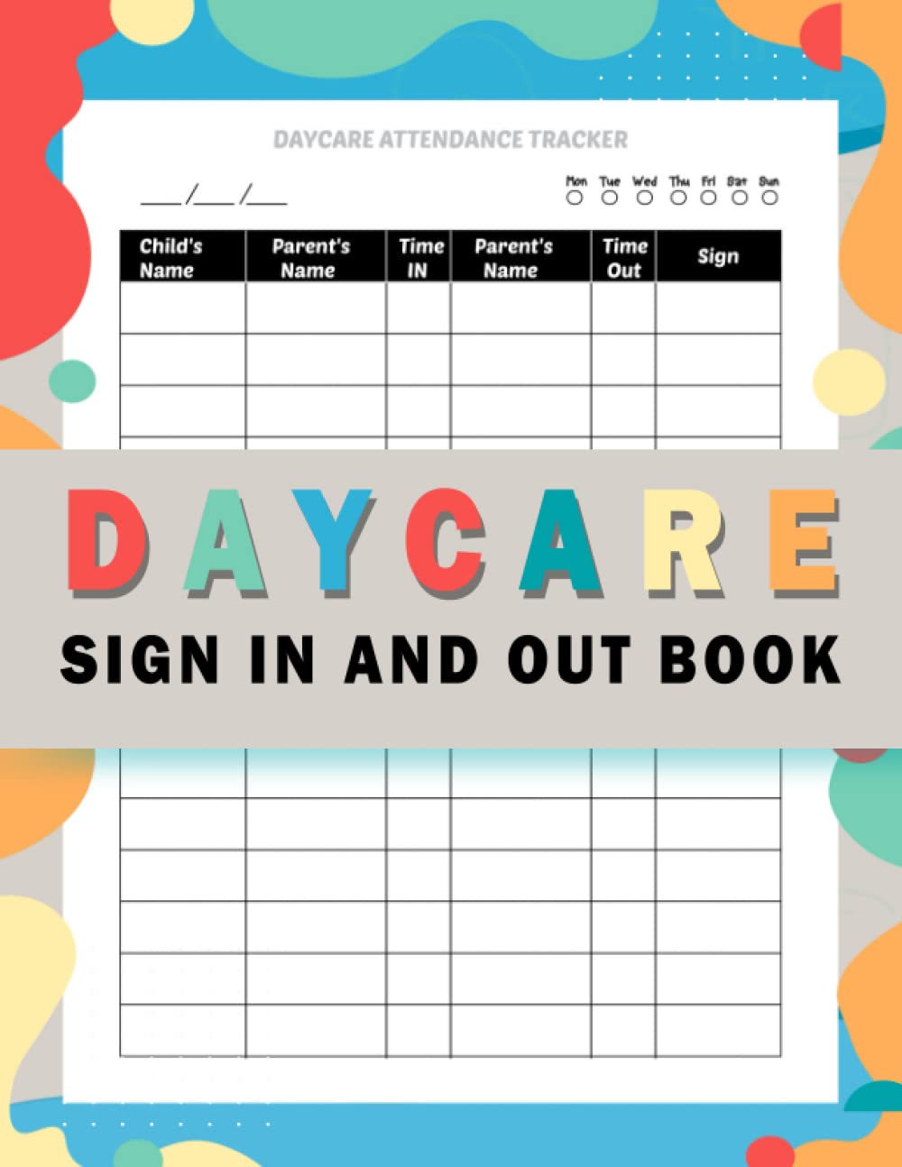 Daycare Sign In And Out Book: childcare attendance logbook for ...