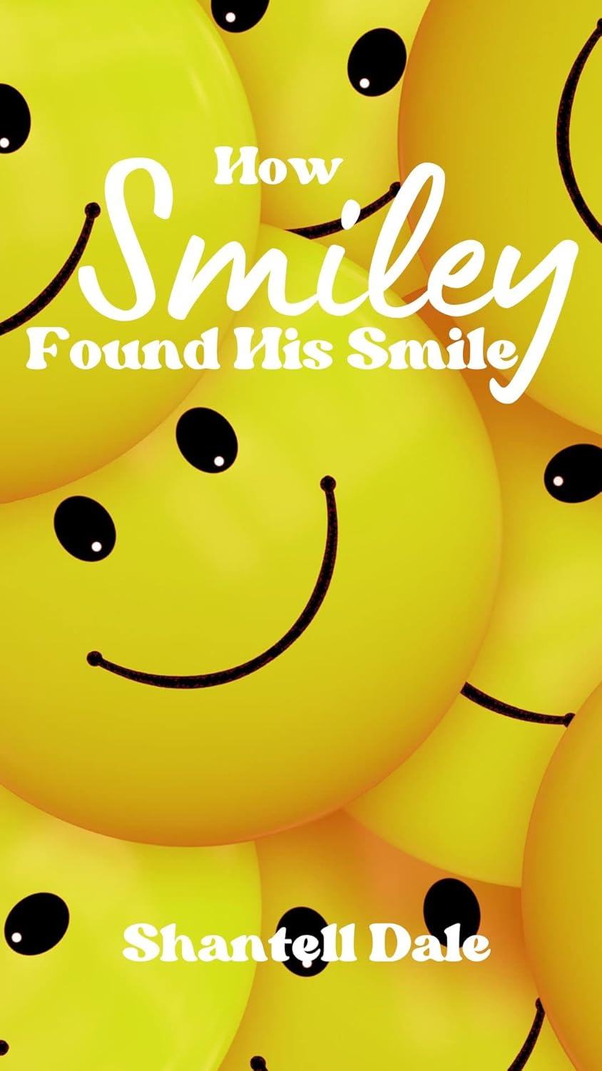 How Smiley Found His Smile - Kindle edition by Dale , Shantell ...