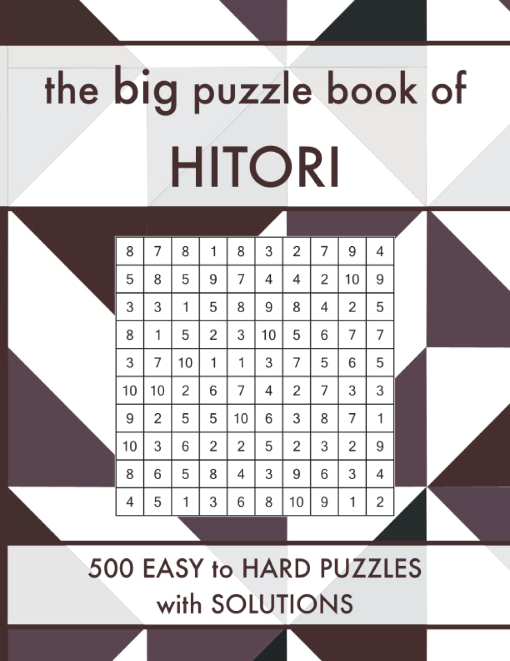 The Big Puzzle Book of Hitori: 500 Easy to Hard Japanese Logic Puzzles ...