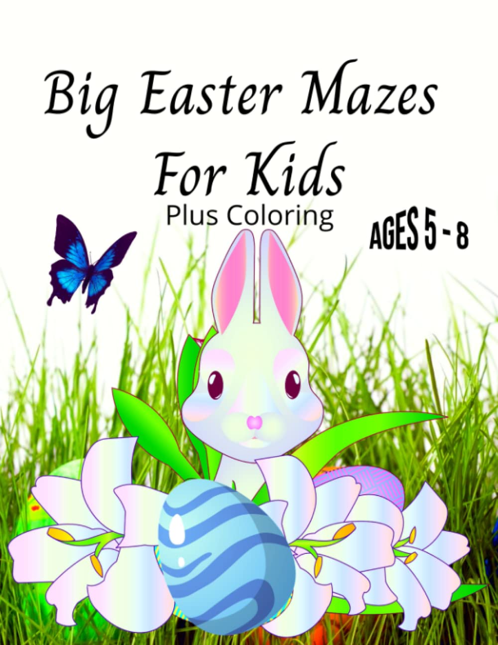 Big Easter Mazes For Kids Plus Coloring, Ages 5 - 8: Easter Activity ...