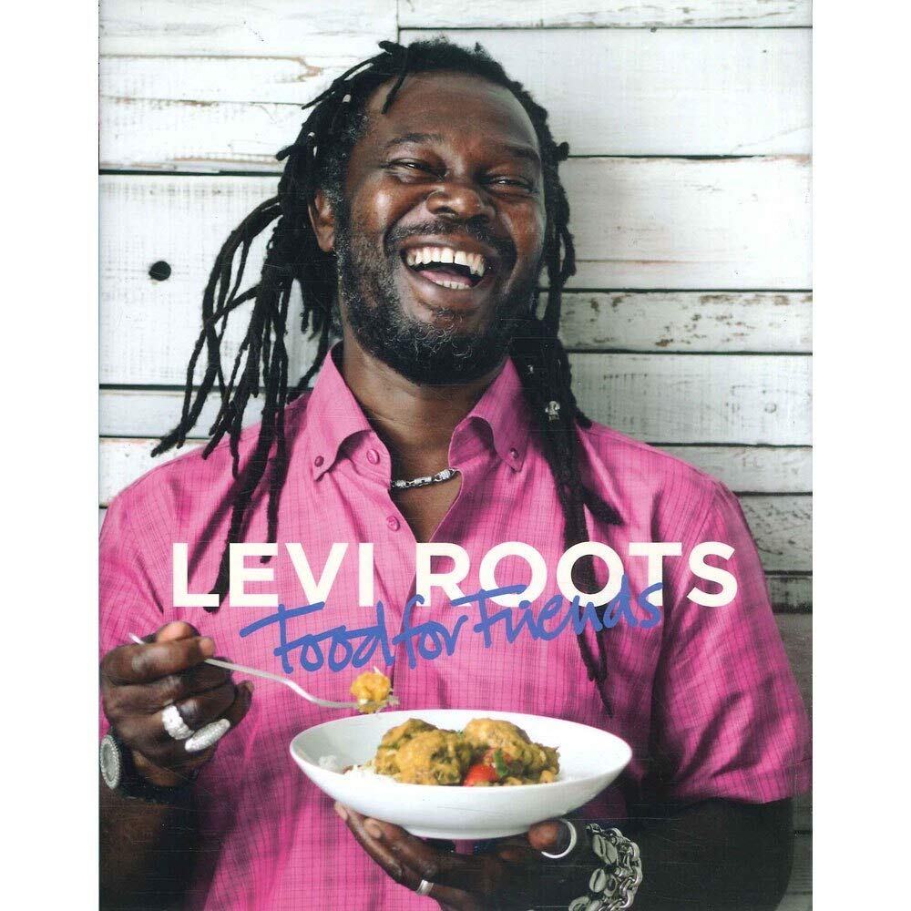 Levi Roots Food for Friends: 100 Simple Dishes for Every Occasion ...
