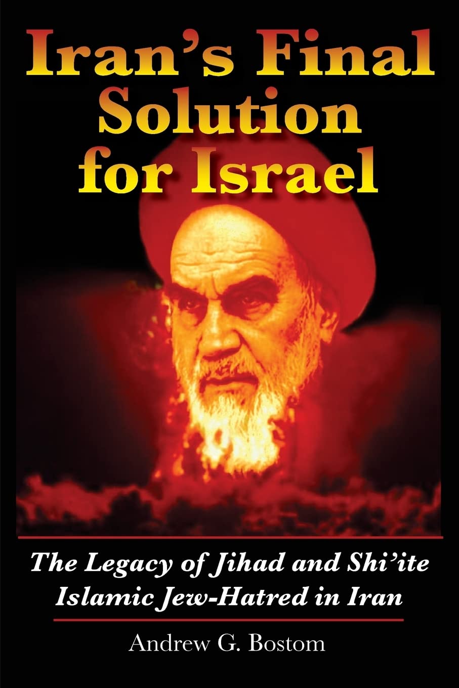 Iran's Final Solution for Israel: The Legacy of Jihad and Shi'ite ...