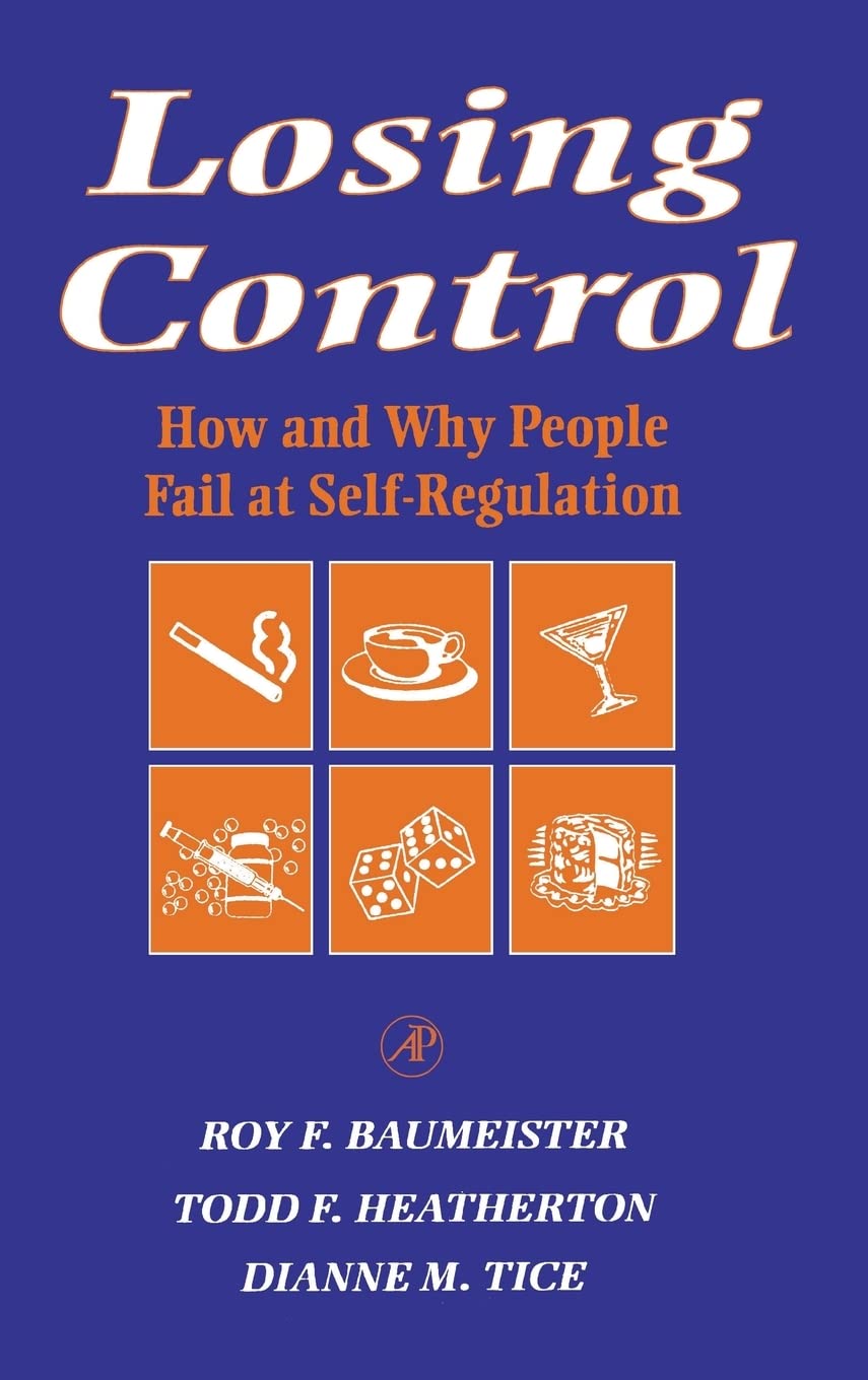Amazon.com: Losing Control: How and Why People Fail at Self-Regulation ...