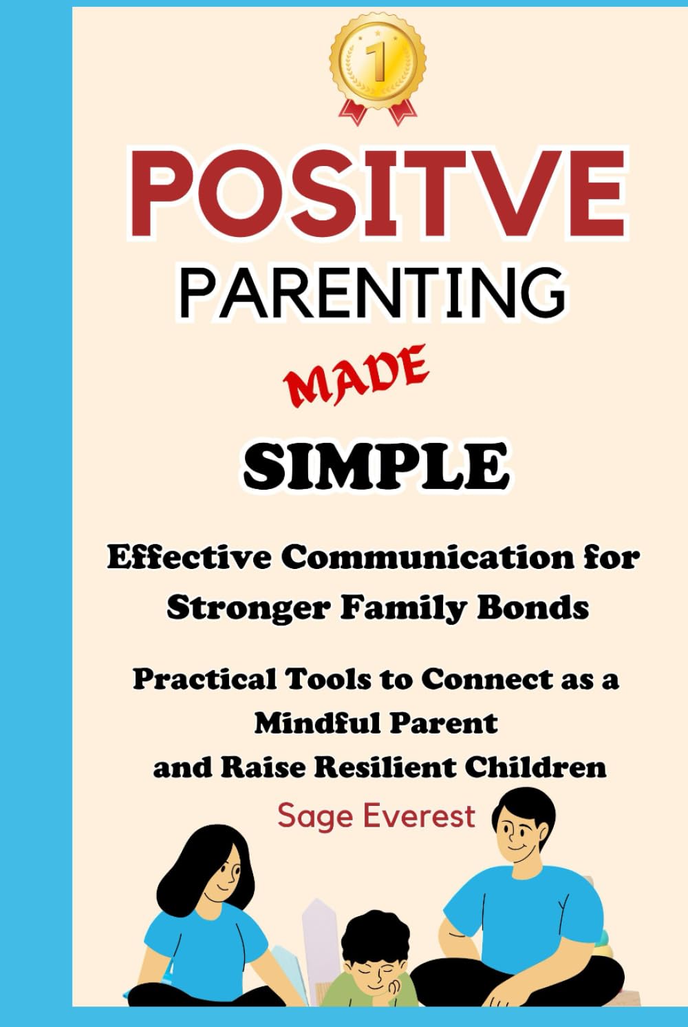 Positive Parenting Made Simple: Effective Communication for Stronger ...