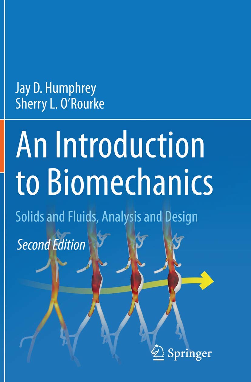 An Introduction to Biomechanics: Solids and Fluids, Analysis and Design ...