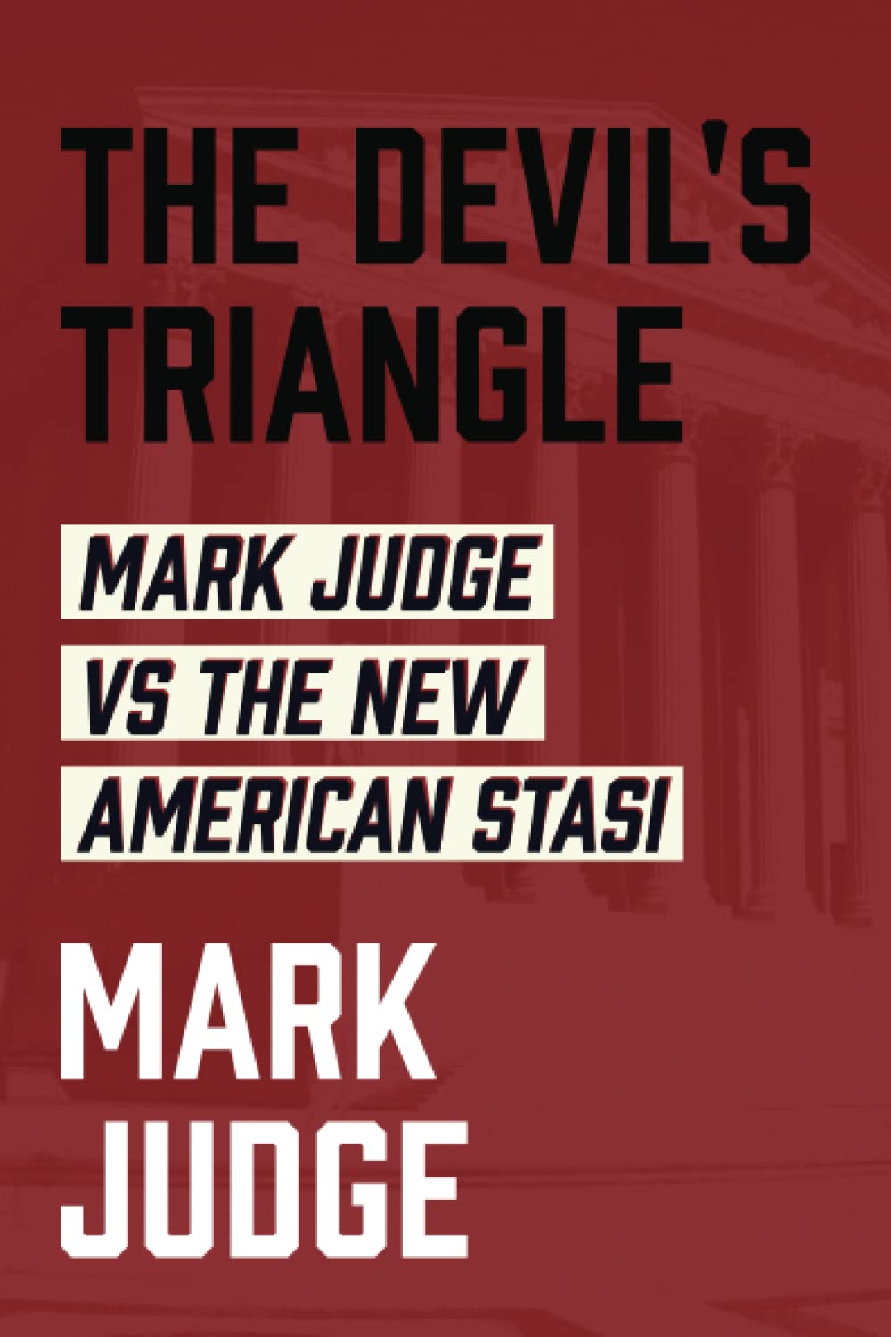 The Devil's Triangle: Mark Judge vs the New American Stasi: Judge, Mark ...