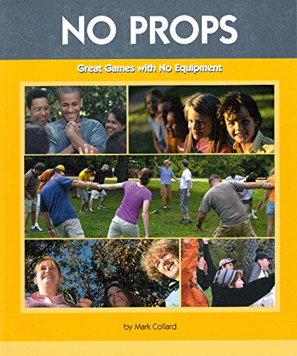 No Props: Great Games with No Equipment: Mark Collard: Amazon.com: Books