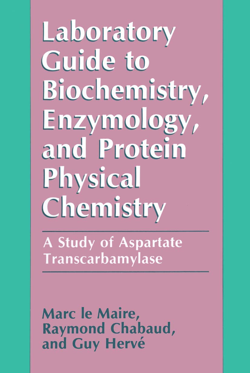 Laboratory Guide to Biochemistry, Enzymology, and Protein Physical ...