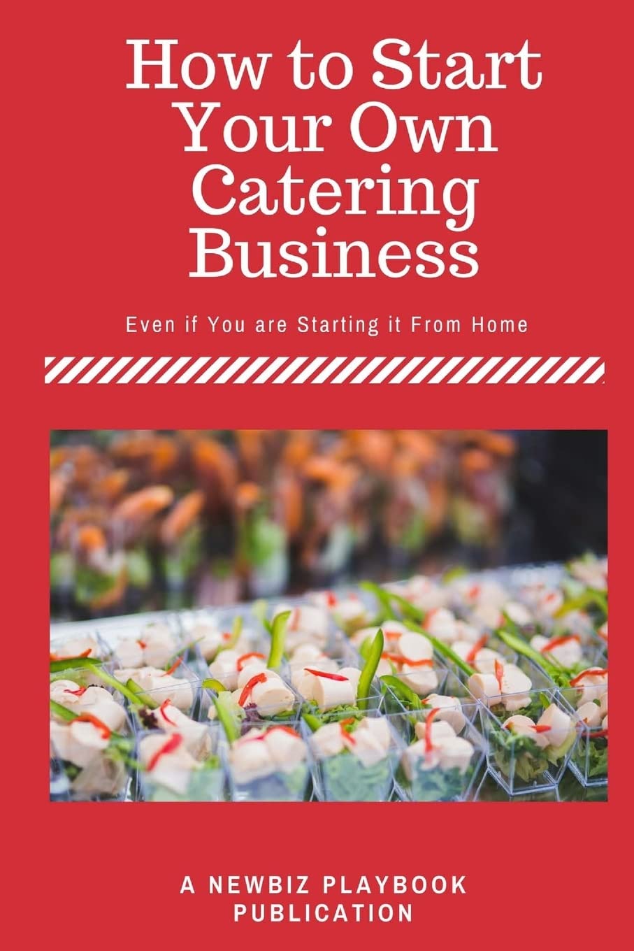 Amazon.com: How To Start a Catering Business: Even if You are Starting ...