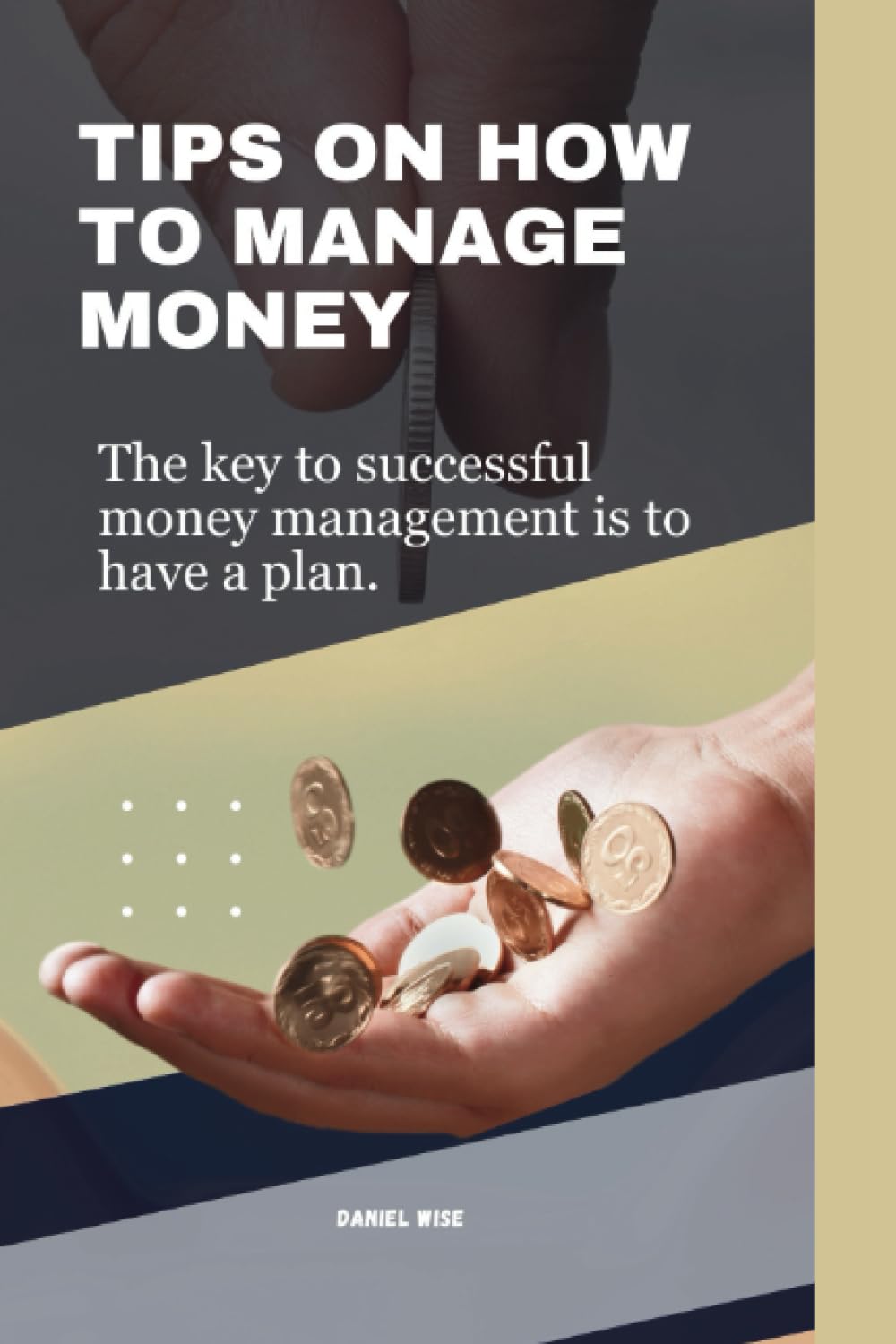 TIPS ON HOW TO MANAGE MONEY: The key to successful money management is ...