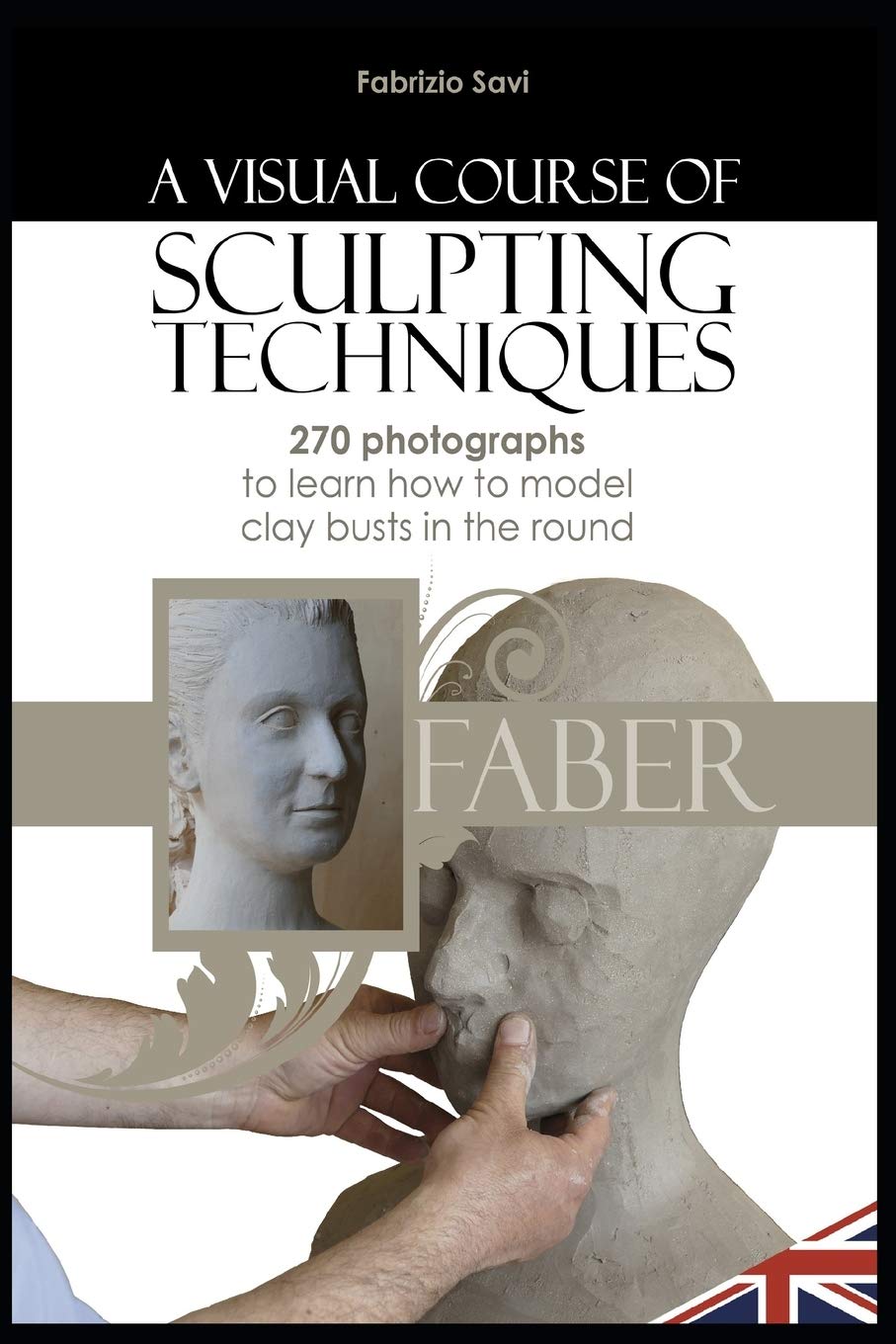 Buy A visual Course of Sculpting techniques: 270 photographs to learn ...