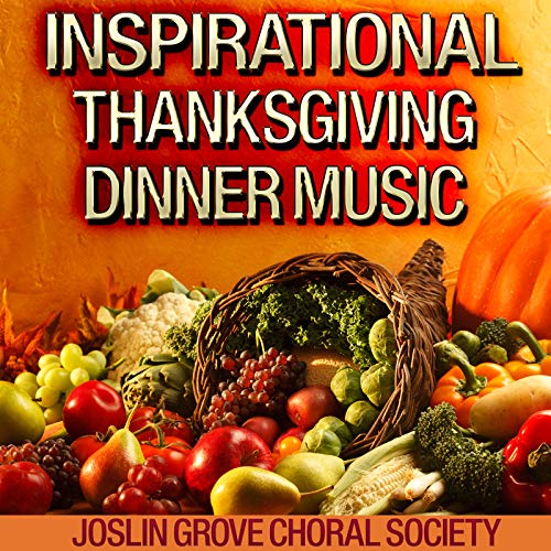 Play Inspirational Thanksgiving Dinner Music by The Joslin Grove Choral ...