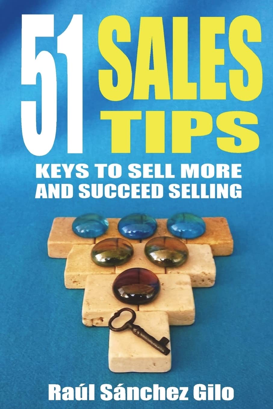 Amazon.com: 51 Sales Tips: Keys to Sell More and Succeed Selling ...