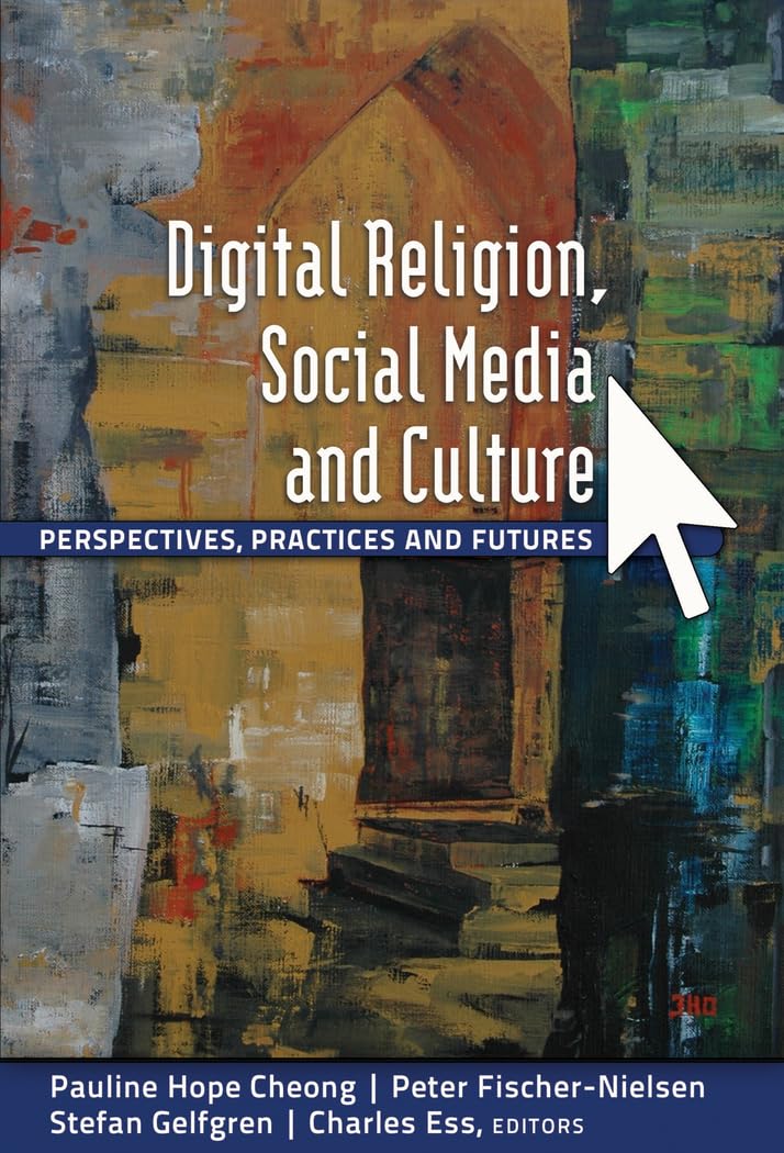 Digital Religion, Social Media and Culture: Perspectives, Practices and ...