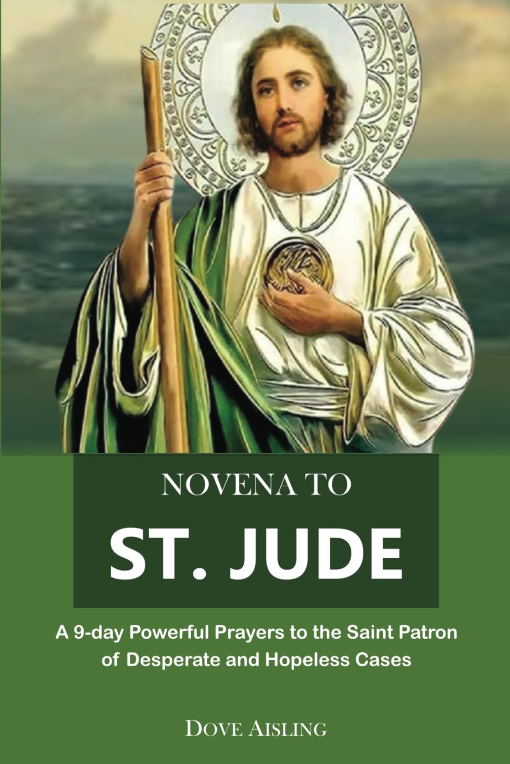 NOVENA TO ST. JUDE: A 9-day Powerful Prayers to the Saint Patron of ...
