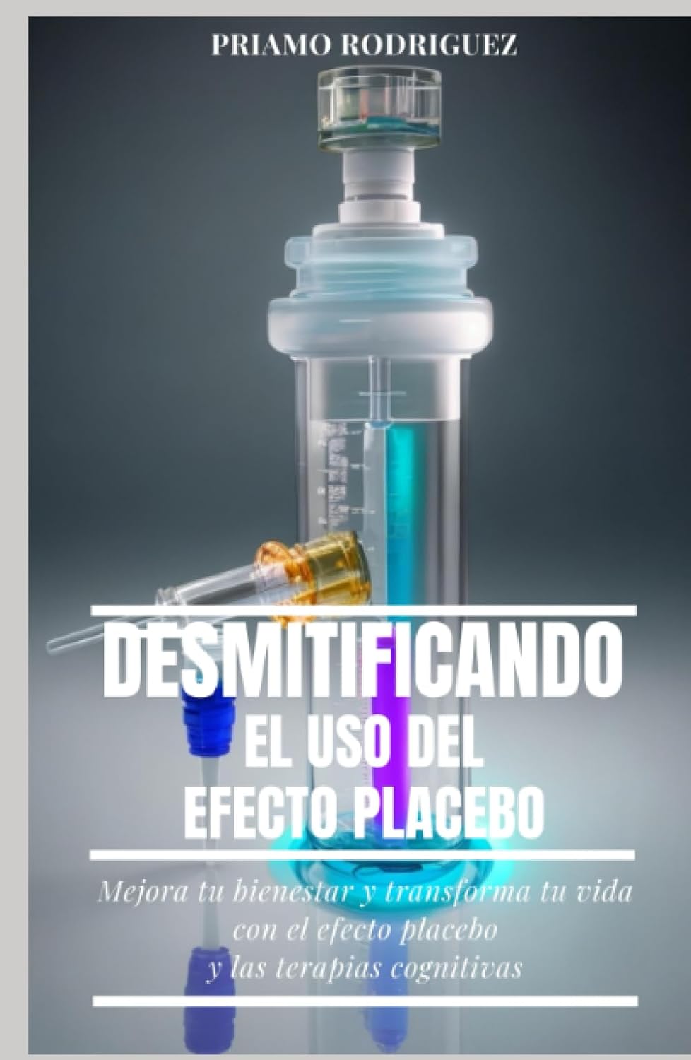 DESMITIFICANDO EL USO DEL EFECTO PLACEBO: Mejora tu bienestar y ...