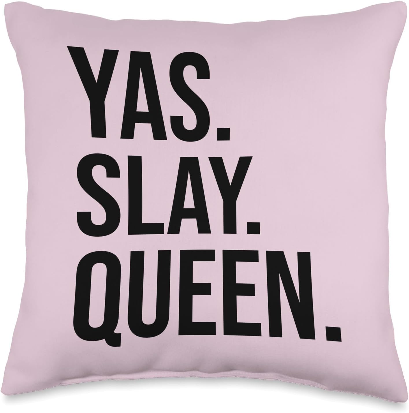 Amazon.com: Yas Slay Queen Quote Cute Sassy Throw Pillow : Home & Kitchen