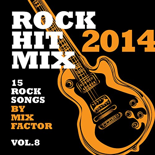 Amazon.com: Rock Hit Mix - 2014 - Vol. 8 : Mix Factor: Digital Music