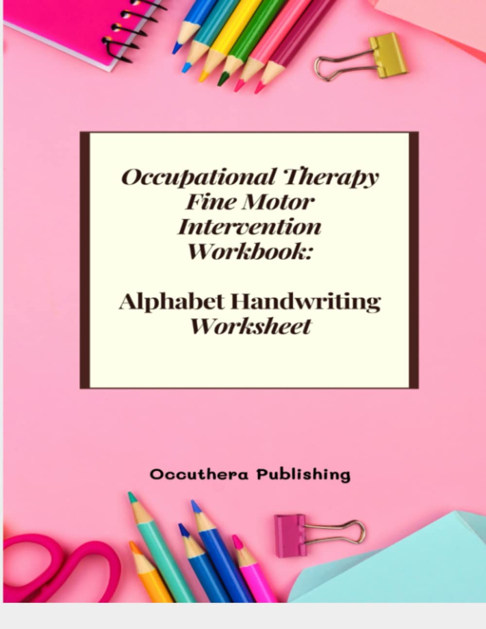 Occupational Therapy Fine Motor Intervention Workbook Alphabet ...