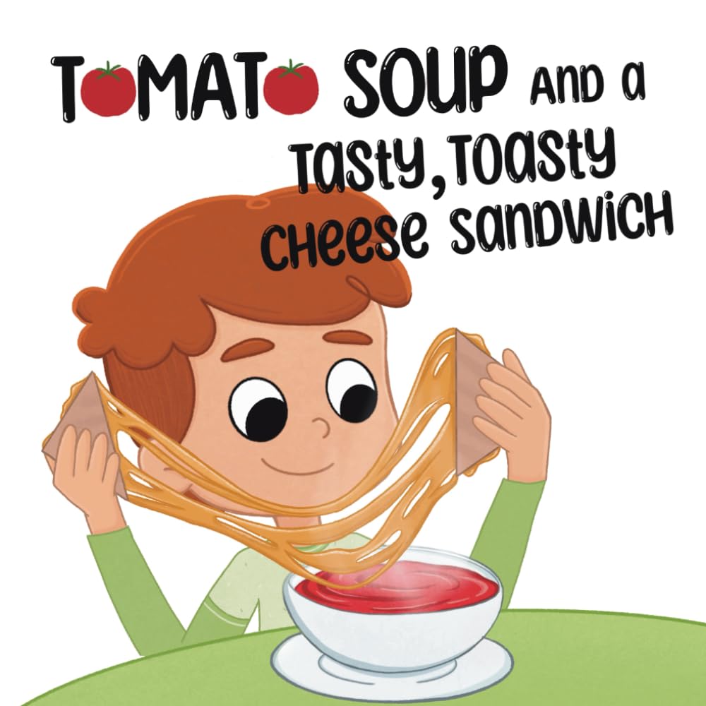 Tomato Soup and a Tasty, Toasty Cheese Sandwich: Atanassova, Rebecca ...