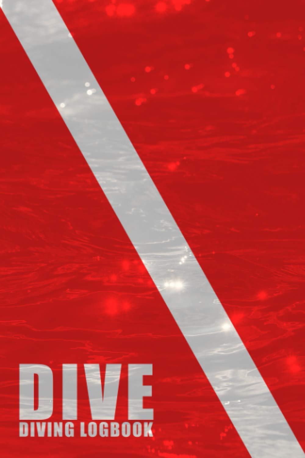 Dive: Scuba Diving Logbook for Beginner, Intermediate, and Experienced ...