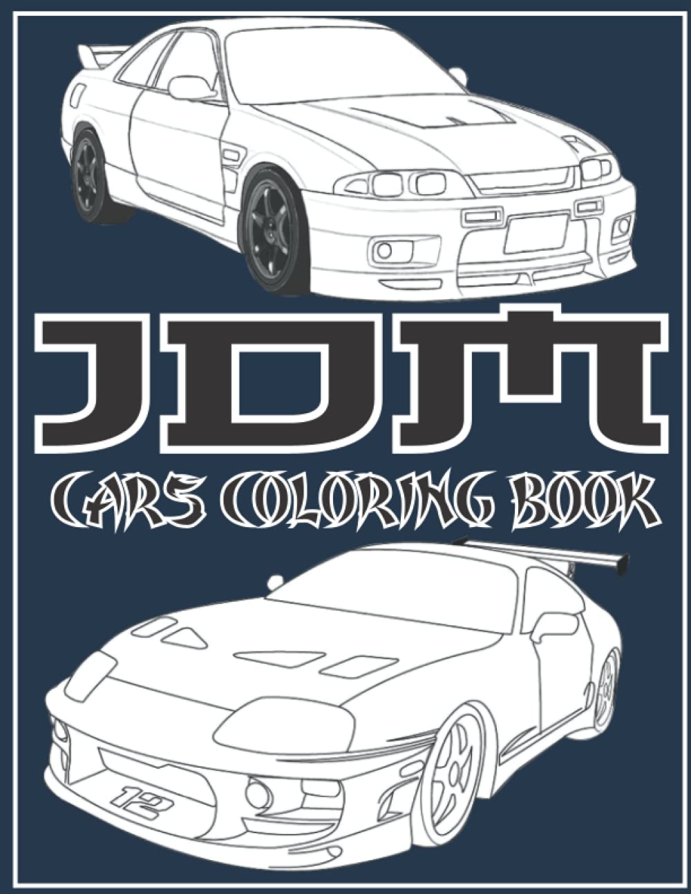 Buy JDM cars coloring book: Over 30 amazing detailed coloring pages of ...