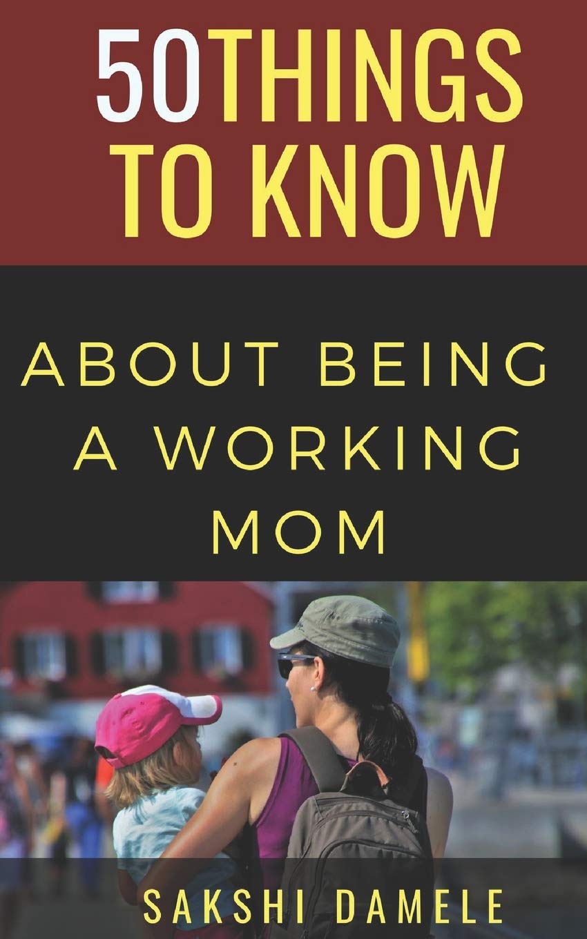 50 Things to Know About Being a Working Mom: Live Life Queen Size (50 ...