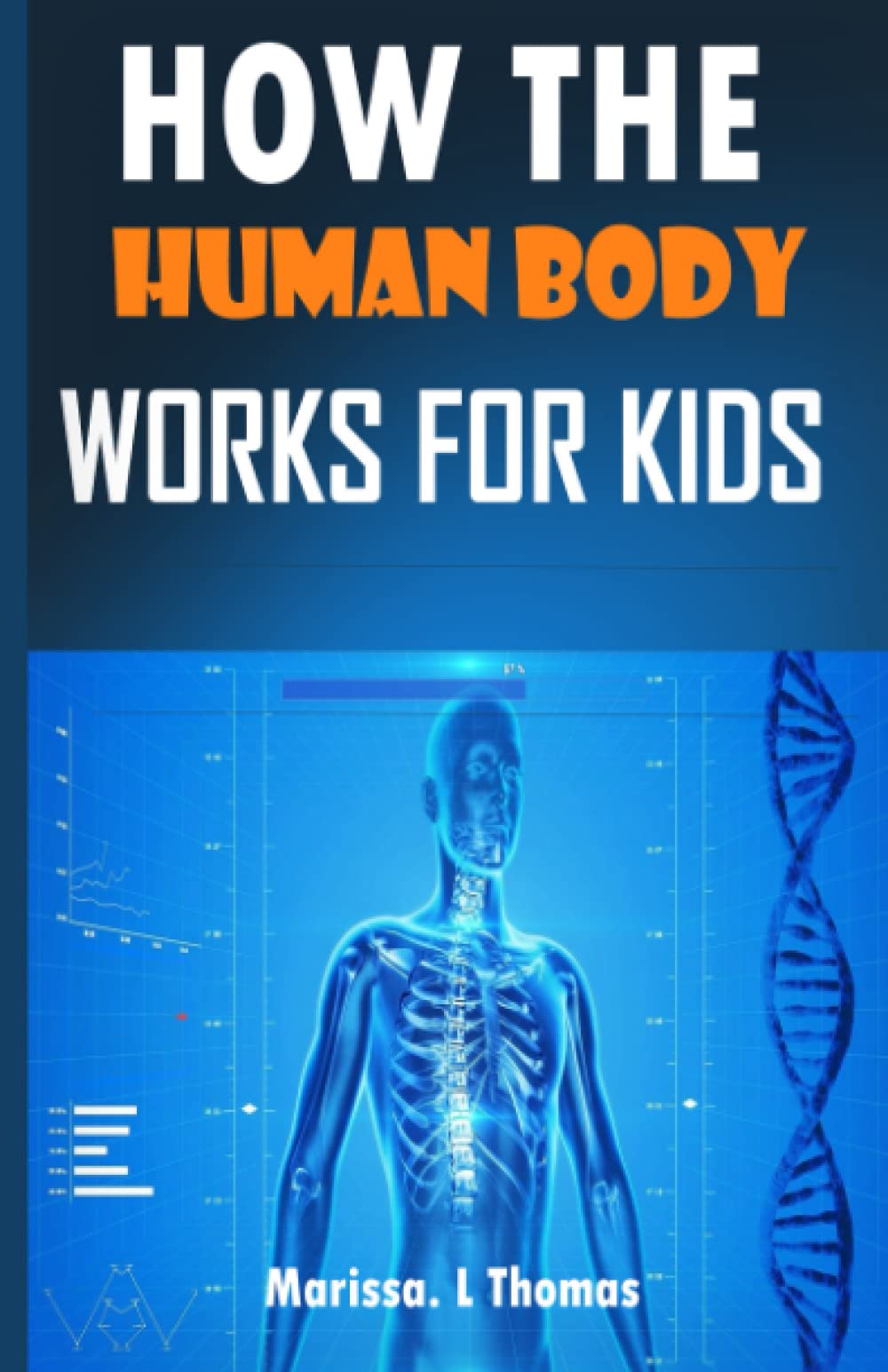 Buy How the Human Body works for Kids: Learn How the Human Body Works ...
