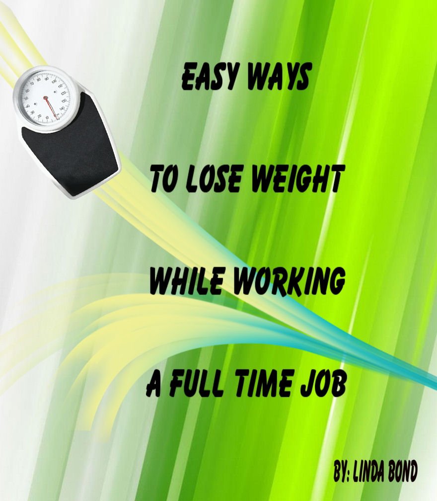 Easy Ways to Lose Weight While Working a Full Time Job - Kindle edition ...
