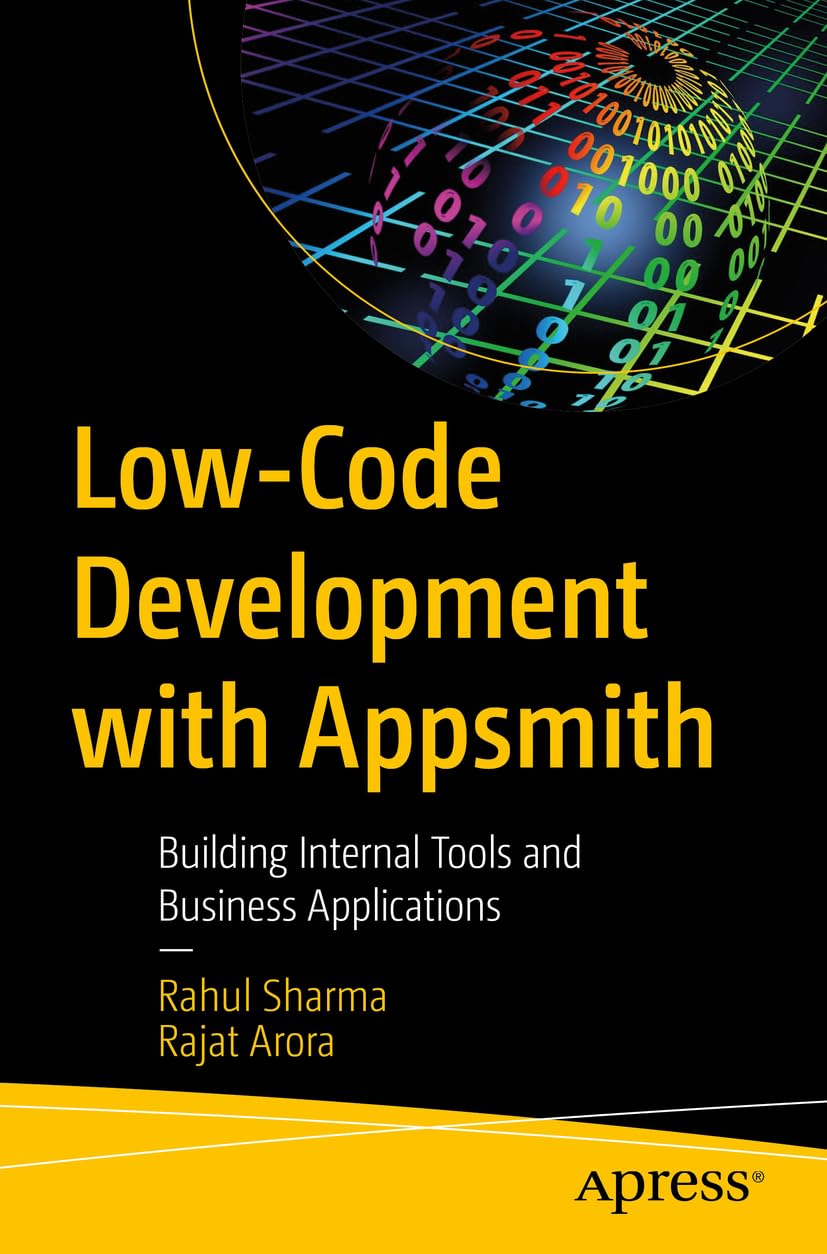 Low-Code Development with Appsmith: Building Internal Tools and Business Applications: Sharma ...