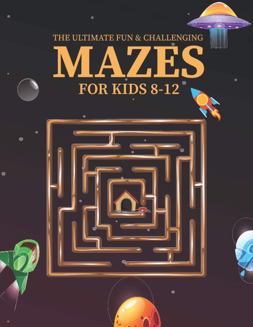 Buy The Ultimate Fun And Challenging Mazes For Kids 8-12: Cute ...