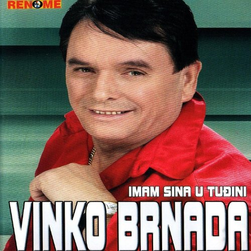 Amazon Music - Vinko BrnadaのImam Sina U Tudjini - Amazon.co.jp