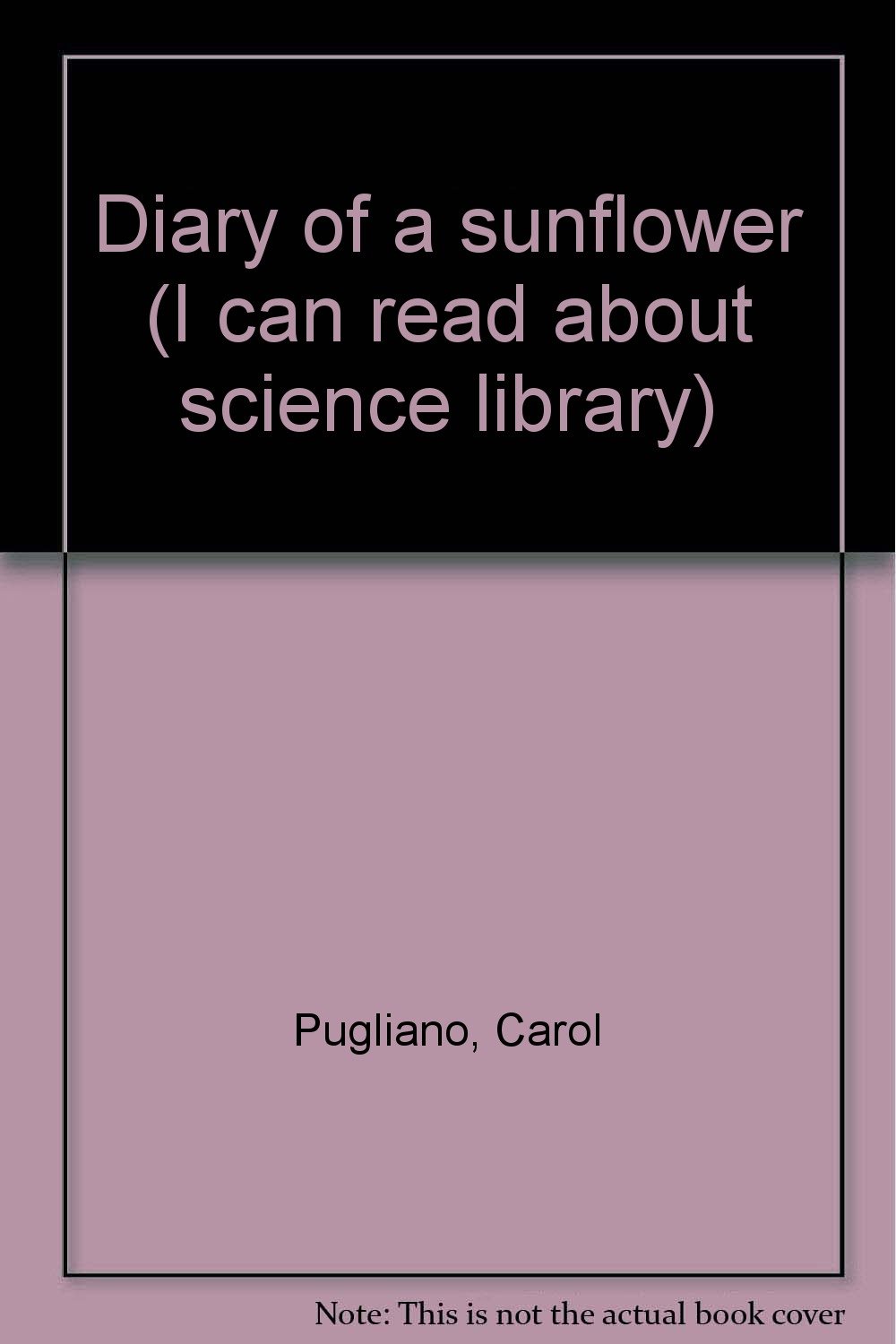 Diary of a sunflower (I can read about science library): Pugliano ...