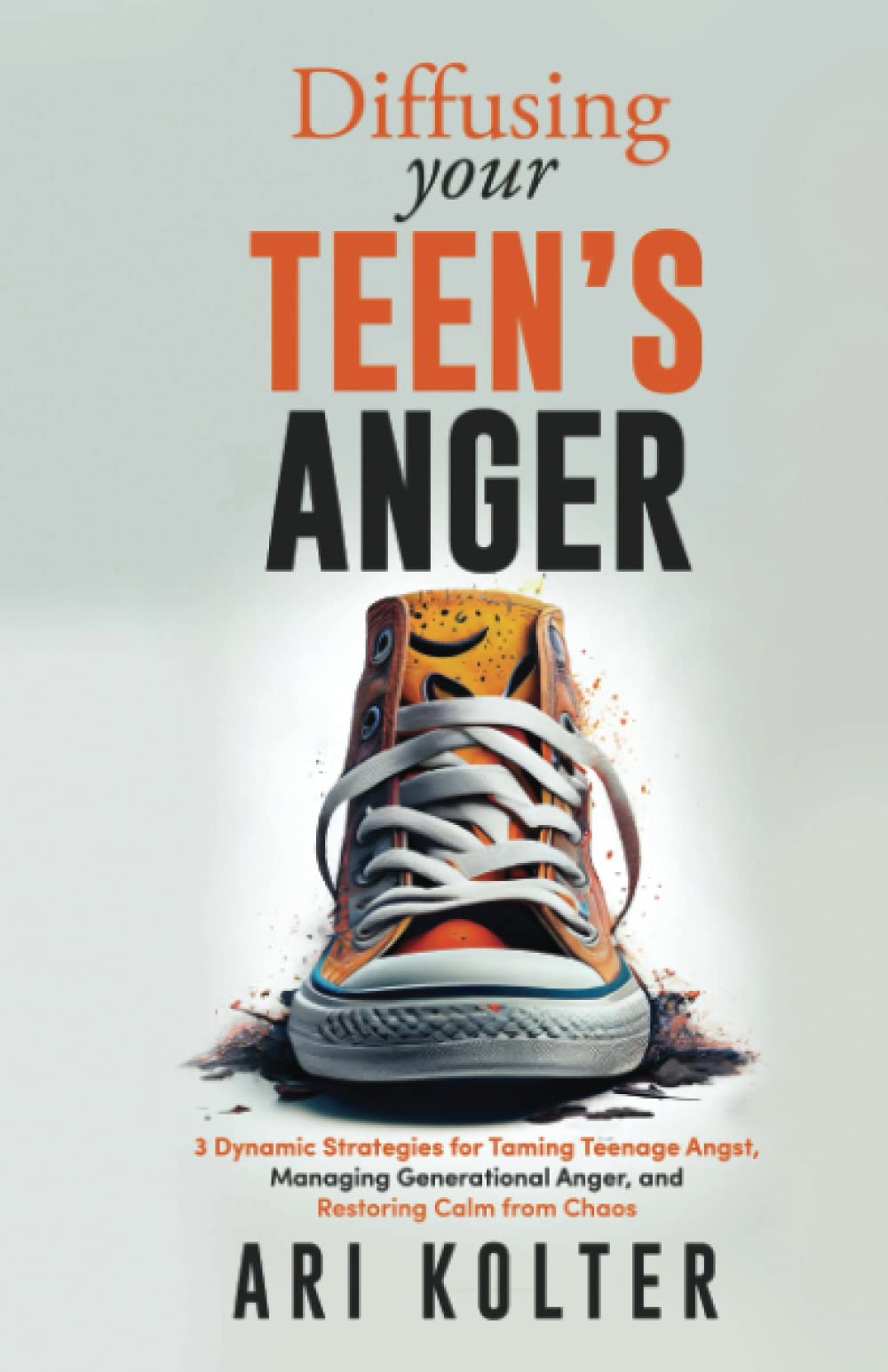 Diffusing Your Teen's Anger: 3 Dynamic Strategies for Taming Teenage ...