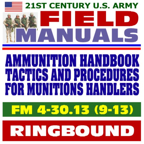 21st Century U.S. Army Field Manuals: Ammunition Handbook, Tactics ...