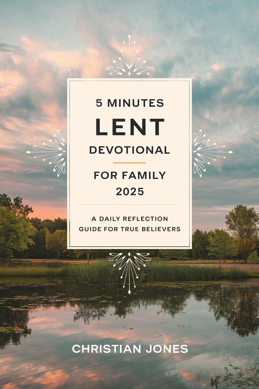 5 MINUTES LENT DEVOTIONAL FOR FAMILY 2025: A DAILY REFLECTION GUIDE FOR ...