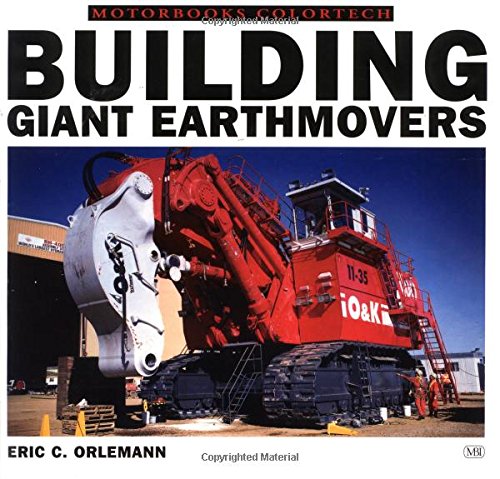 Building Giant Earthmovers (Colortech): Orlemann, Eric C ...